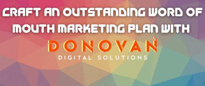 5 Ways to Create an Effective Word-of-Mouth Marketing Plan